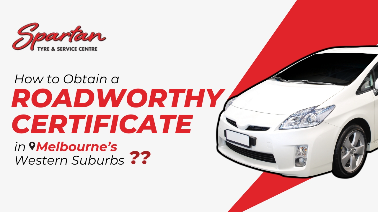 Obtain a Roadworthy Certificate in Melbourne’s Western Suburbs