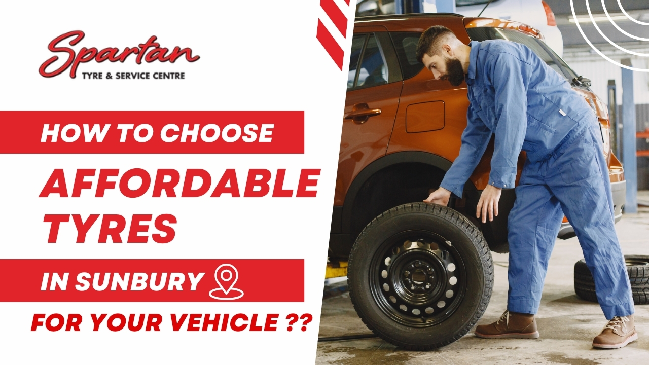 How to Choose Affordable tyres in Sunbury for Your Vehicle - Spartan ...